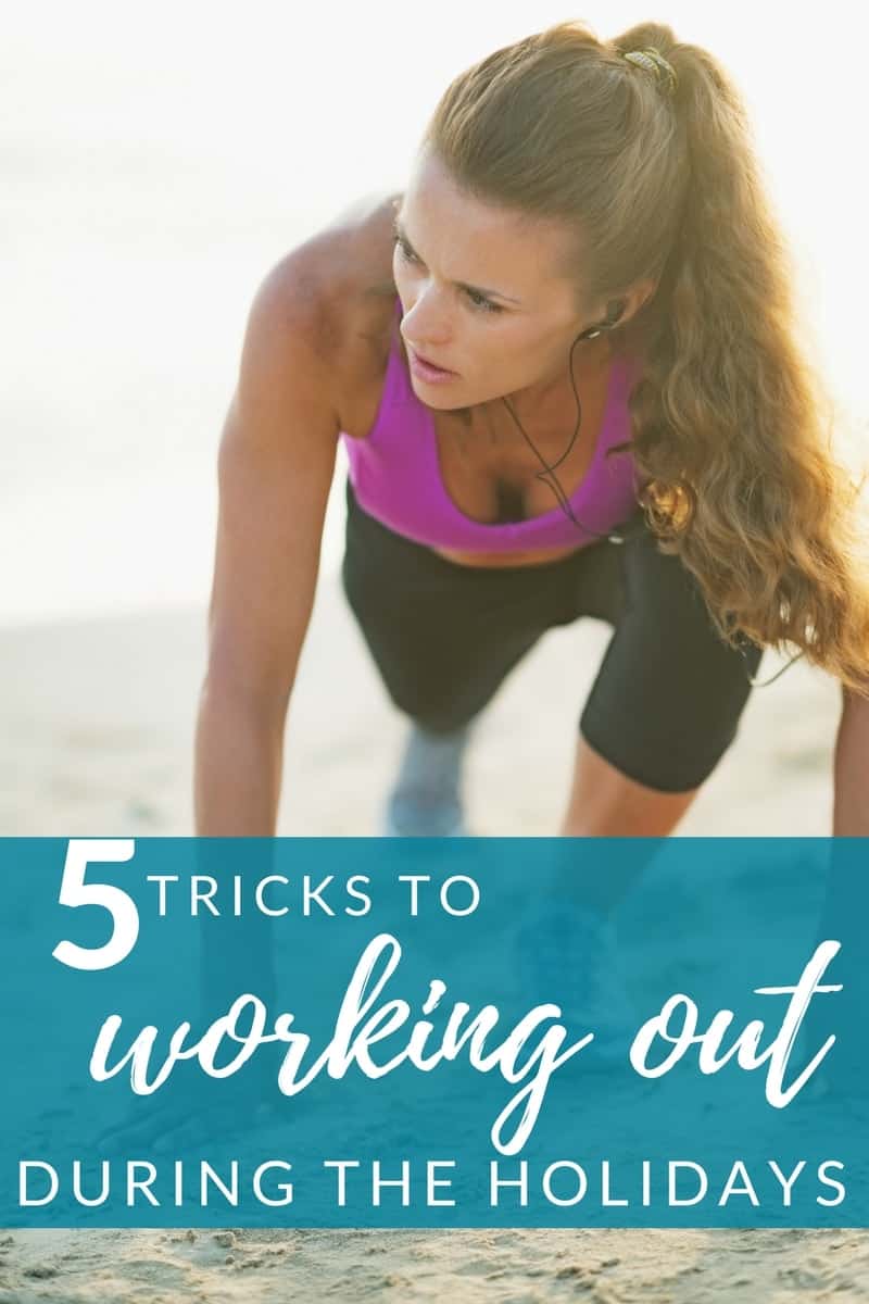 Working Out During the Holidays: 5 Tips to Stay Motivated