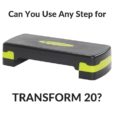 Can I Use Any Step for Transform 20? Find Out If It Really Matters