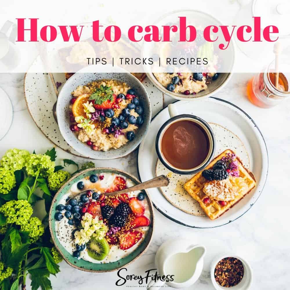 How to Carb Cycle [Quick Tips, Tricks, and Recipes]