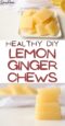 DIY Lemon Ginger Chews Recipe (Easy!)